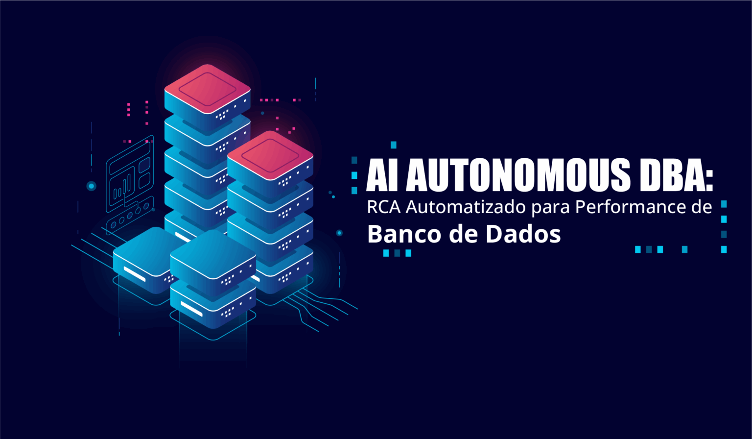AI Autonomous DBA: RCA Automatizado para Performance, Observabilidade e ...